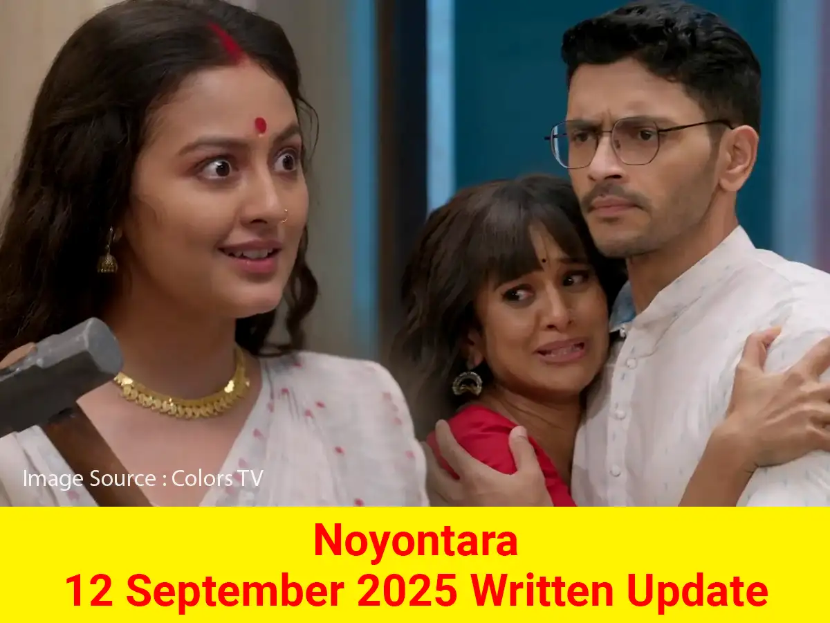 Noyontara 12 September 2025 Written Update: Noyontara Exposes Shaoli’s ...