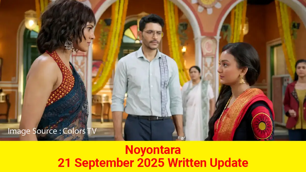 Noyontara 21 September 2025 Written Update: Shaoli’s Divorce Plot ...